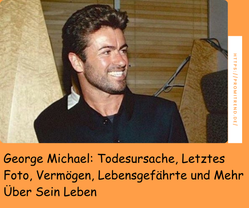 George Michael: Todesursache, Letztes Foto, Vermögen, Lebensgefährte ...