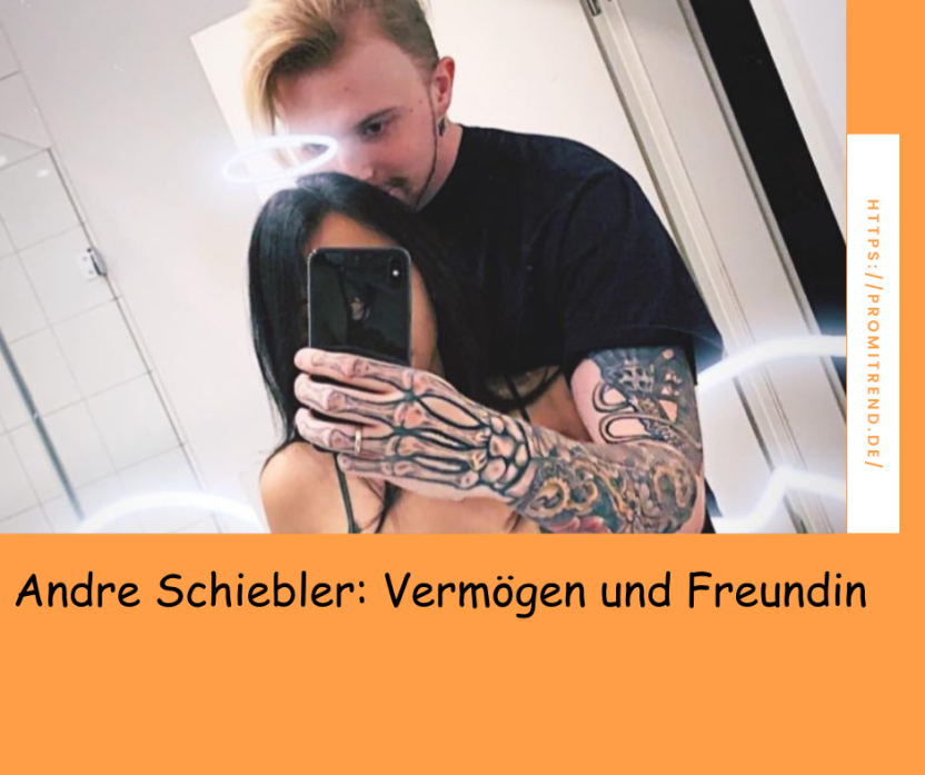 Andre Schiebler: Vermögen und Freundin - Promi Trend